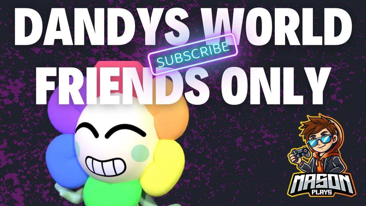 Dandy’s world friends only - YouTube