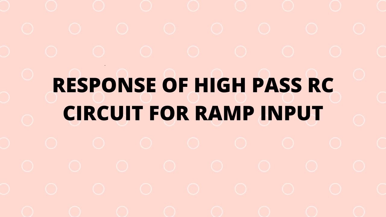HIGH PASS RC CIRCUIT FOR RAMP INPUT - YouTube