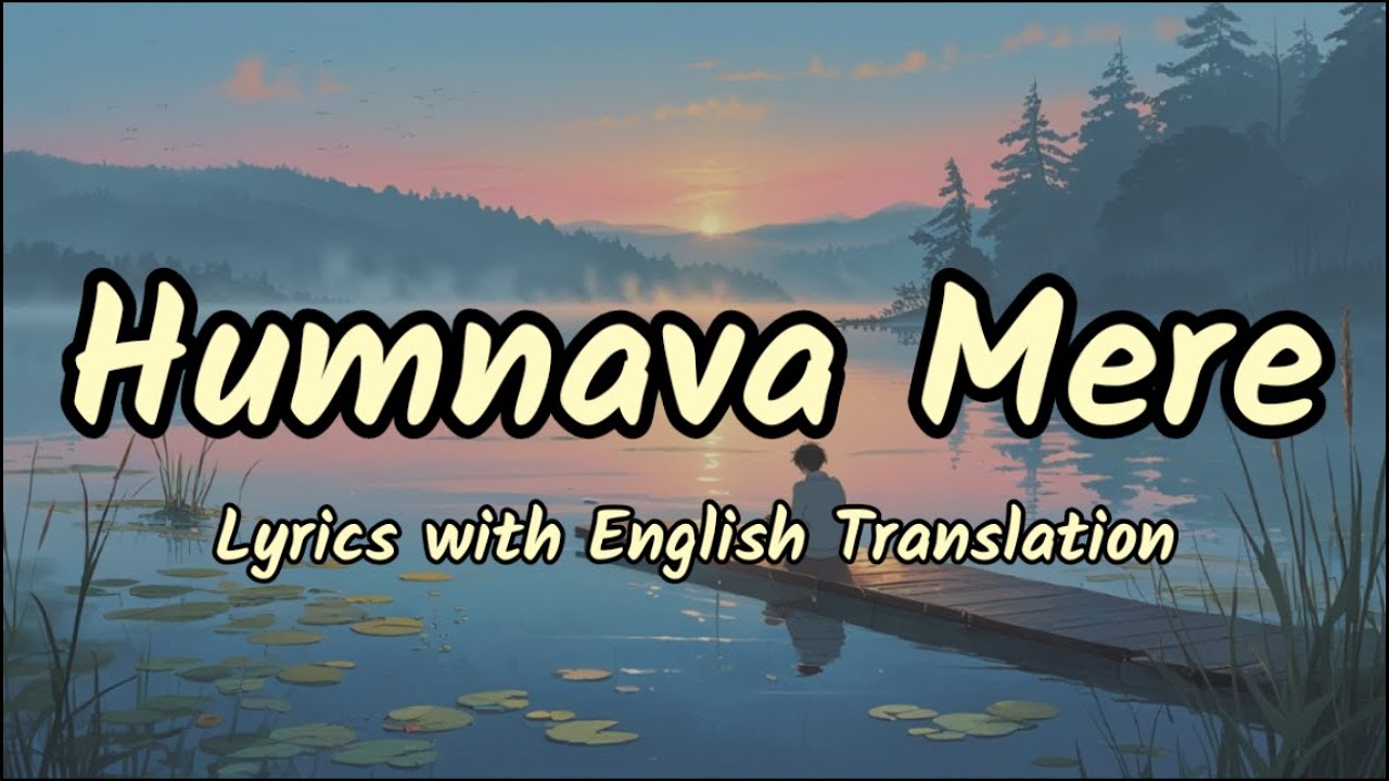 Humnava Mere Song (Lyrics/English Translation) | Jubin Nautiyal | Manoj ...