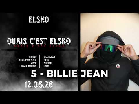 Billie Jean - Elsko (5/8 « OUAIS C’EST ELSKO »)