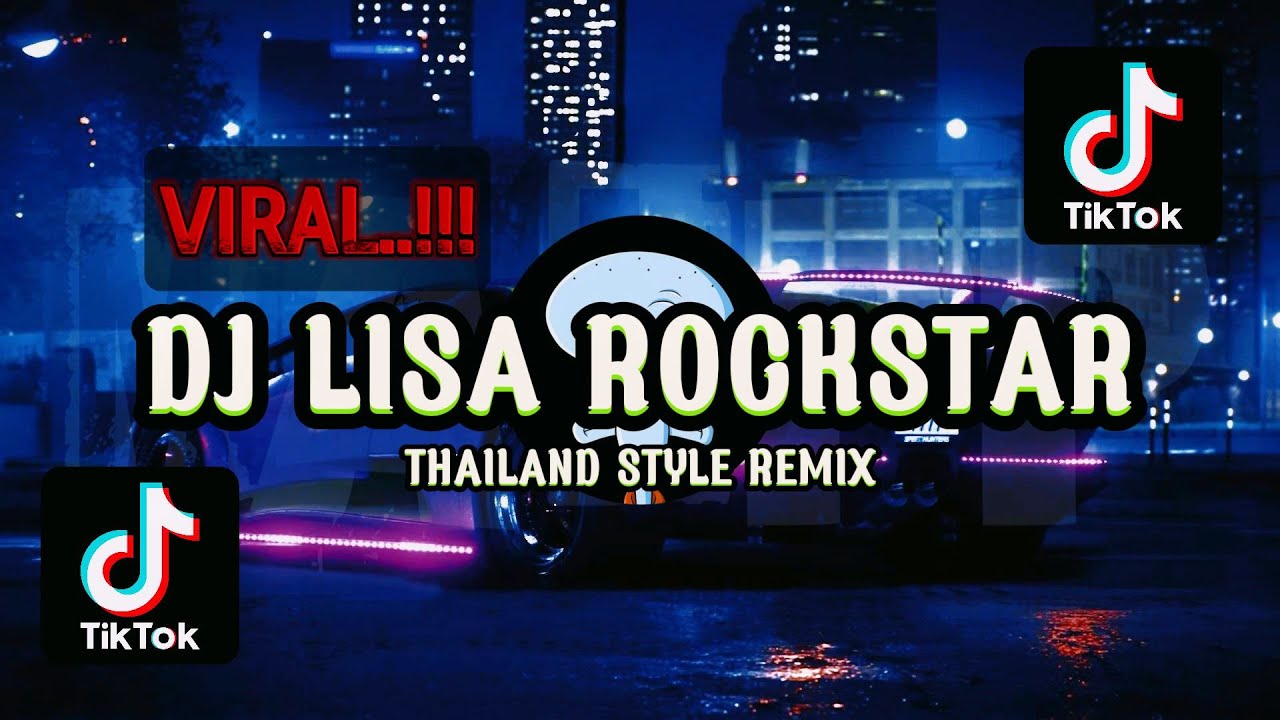 DJ ROCKSTAR REMIX THAILAND STYLE | LISA ROCKSTAR PALING VIRAL DI TIKTOK ...