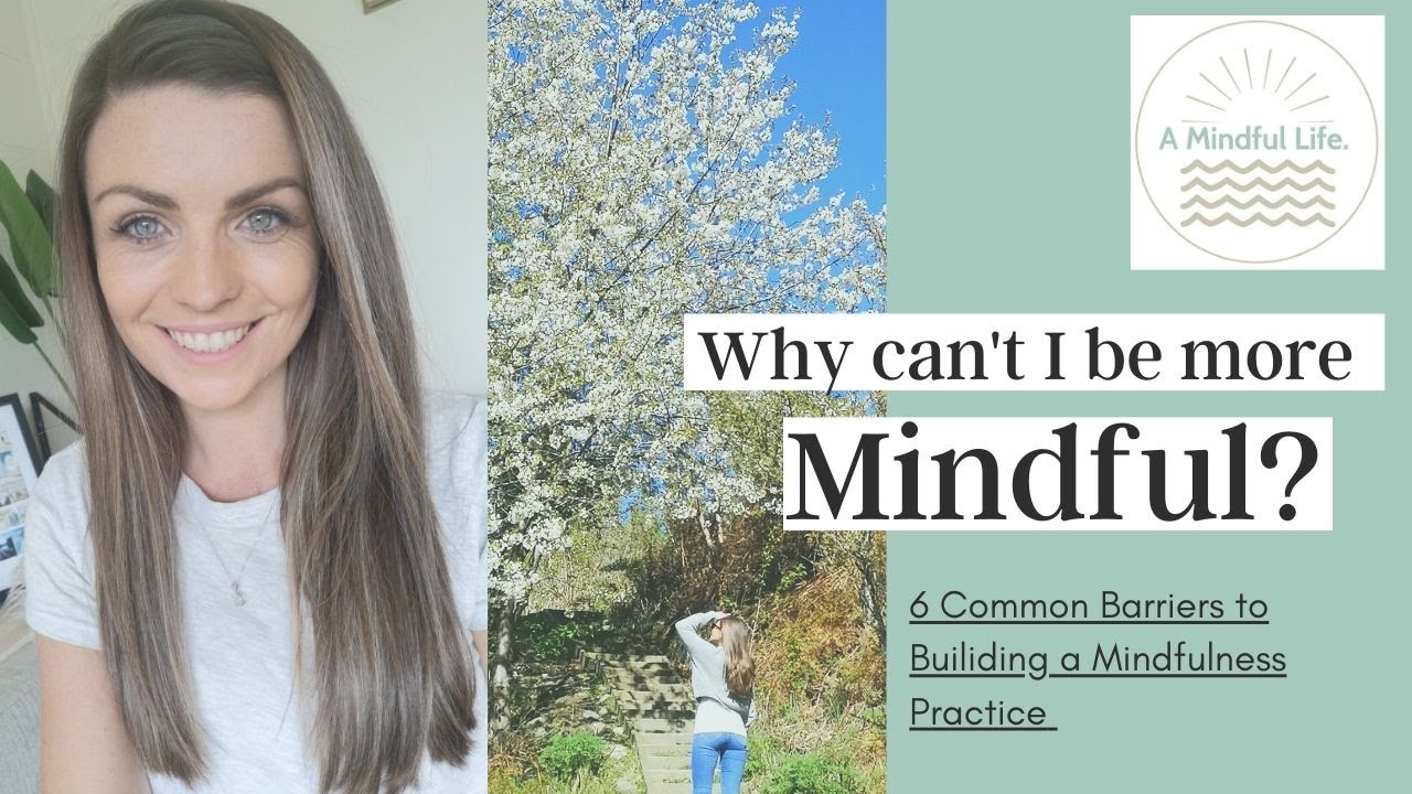 6 BARRIERS TO MINDFULNESS | Finding it hard to be mindful? - YouTube