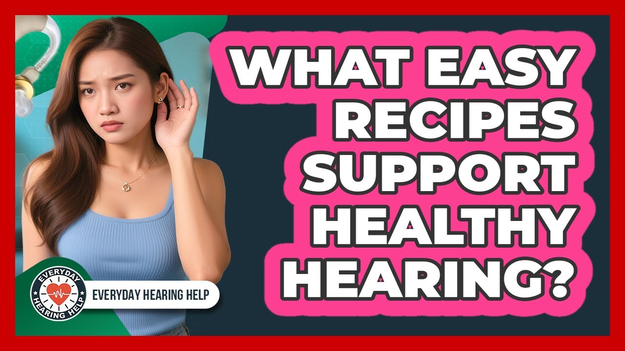 What Easy Recipes Support Healthy Hearing? - Everyday Hearing Help ...