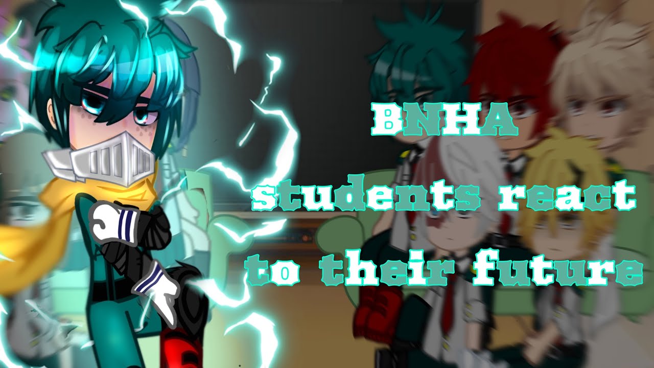 BNHA students react to their future!// MechaXxX // READ THE DESCRIPTION ...