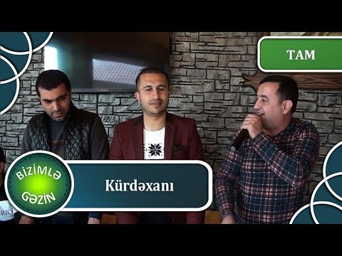 BİZİMLƏ GƏZİN - KÜRDƏXANI