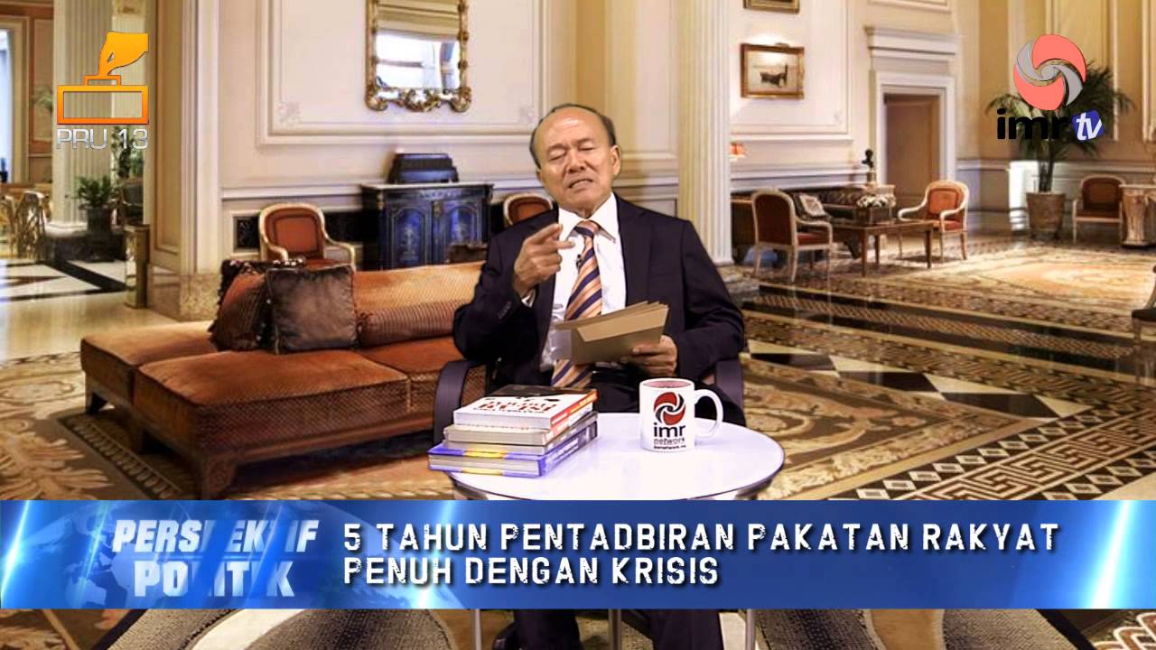 PERSPEKTIF POLITIK - 5 Tahun Pentadbiran Pakatan Rakyat Penuh Krisis ...