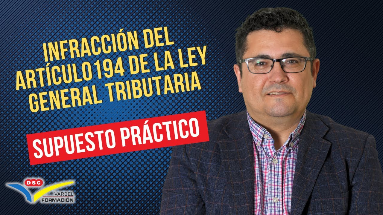 INFRACCIÓN DEL ARTÍCULO 194 DE LA LEY GENERAL TRIBUTARIA - YouTube