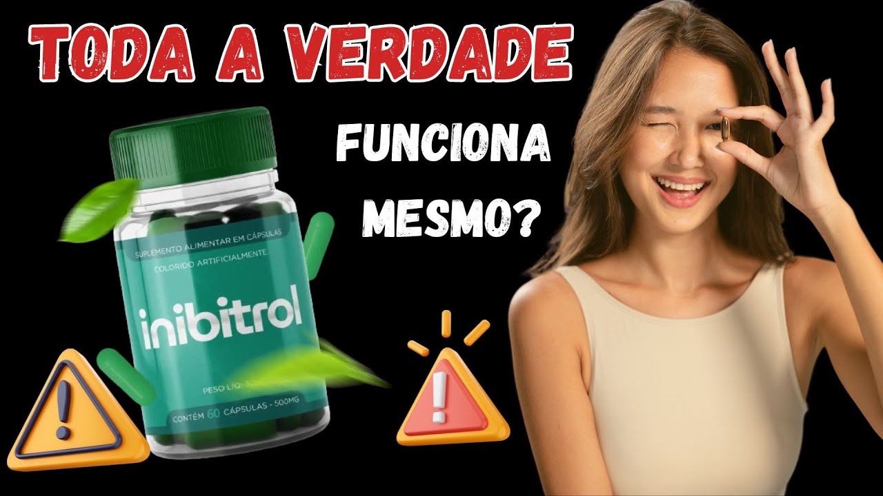 INIBITROL - Inibitrol Realmente Emagrece? Funciona? - Como Usar ...