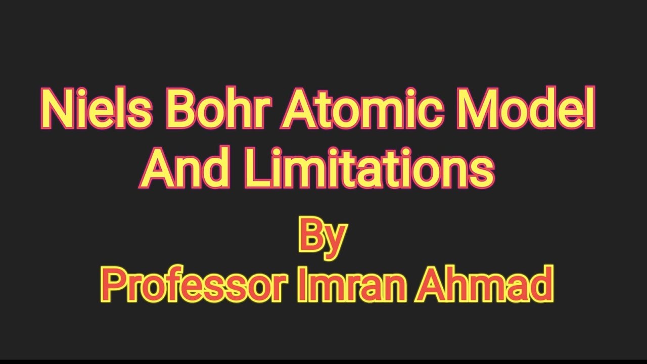 Niels Bohr Atomic Model And Limitations YouTube niels-bohr-atomic-model-and-limitations-youtube