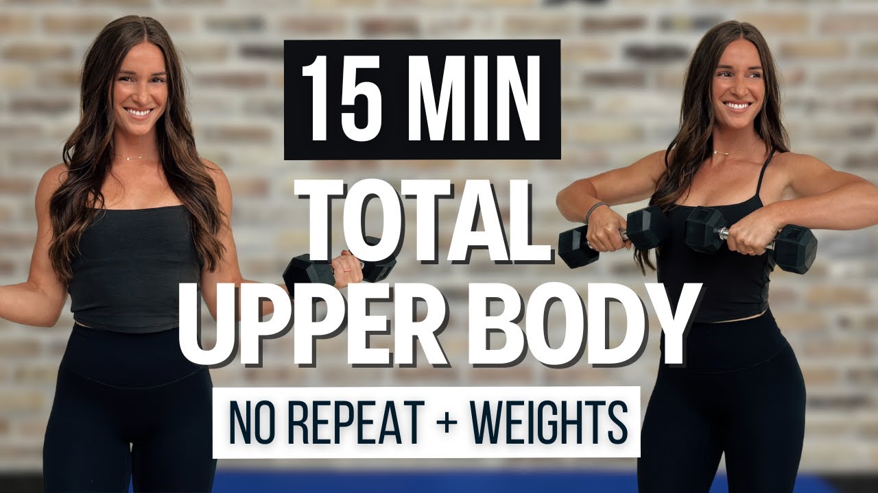 15 MINUTE Total Upper Body Workout // Dumbbell Strength, No Repeat ...