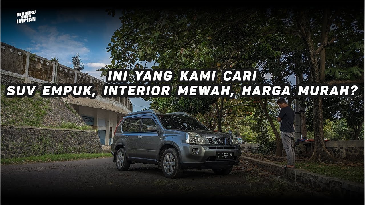Berburu Nissan Xtrail | SUV 13 Tahun yang masih enak sampai sekarang - YouTube