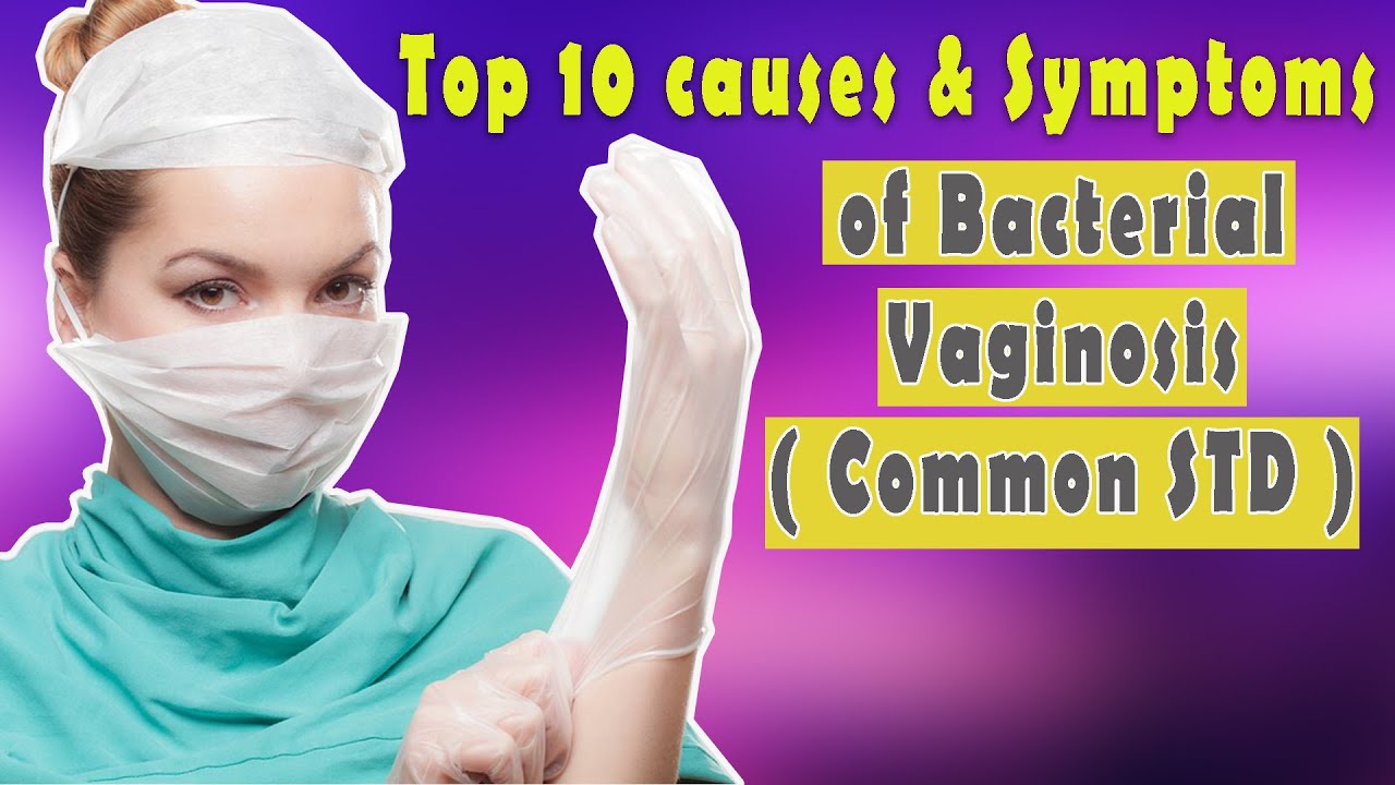 Top 10 Symptoms and Causes of Bacterial Vaginosis common STD - YouTube