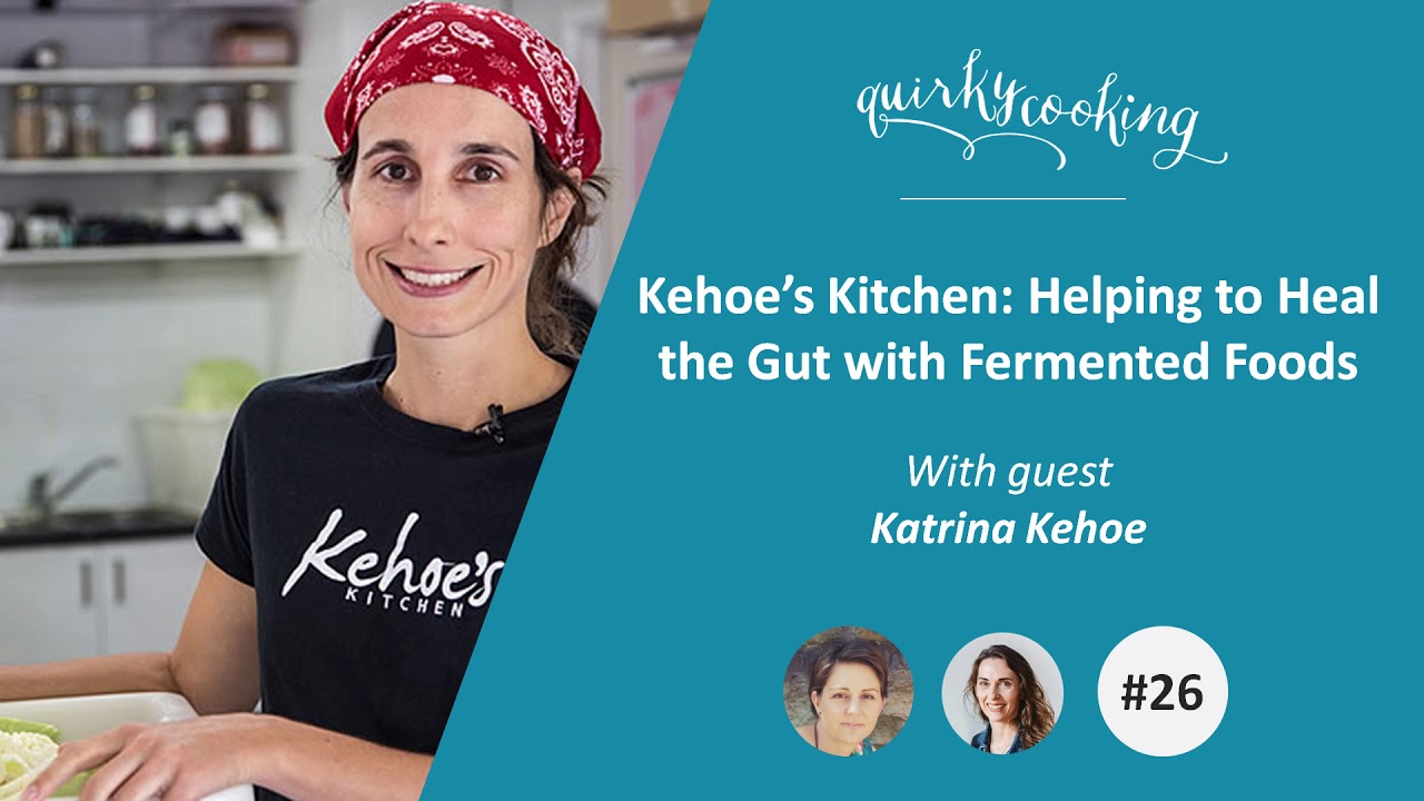 Kehoe’s Kitchen: Helping to Heal the Gut with Fermented Foods - A ...