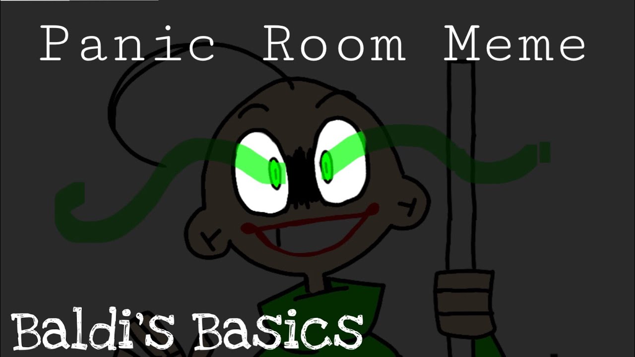 Panic Room meme [] Baldi's Basics [] - YouTube