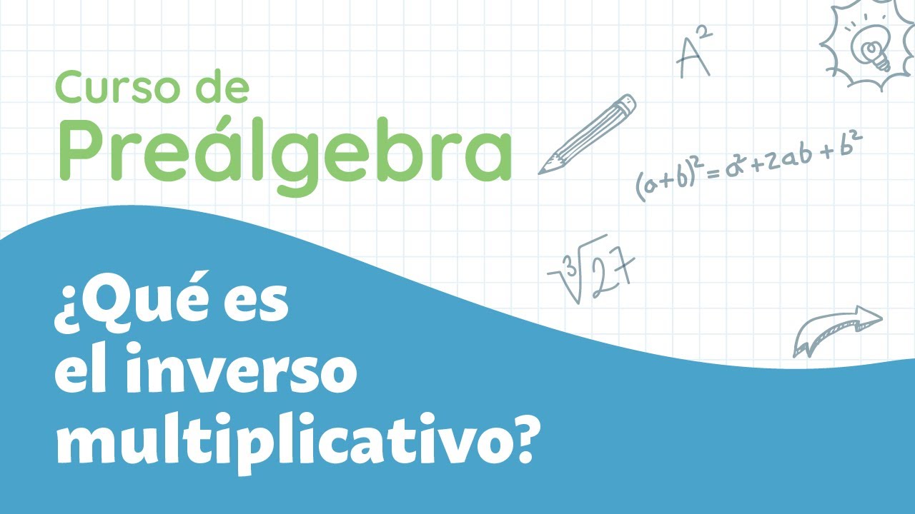 ¿Qué es el inverso multiplicativo? ⎪Curso de Preálgebra - YouTube