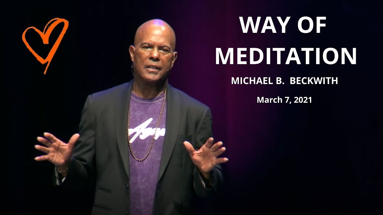 The Way of Meditation Service w/ Michael B. Beckwith, 3.7.21 - YouTube
