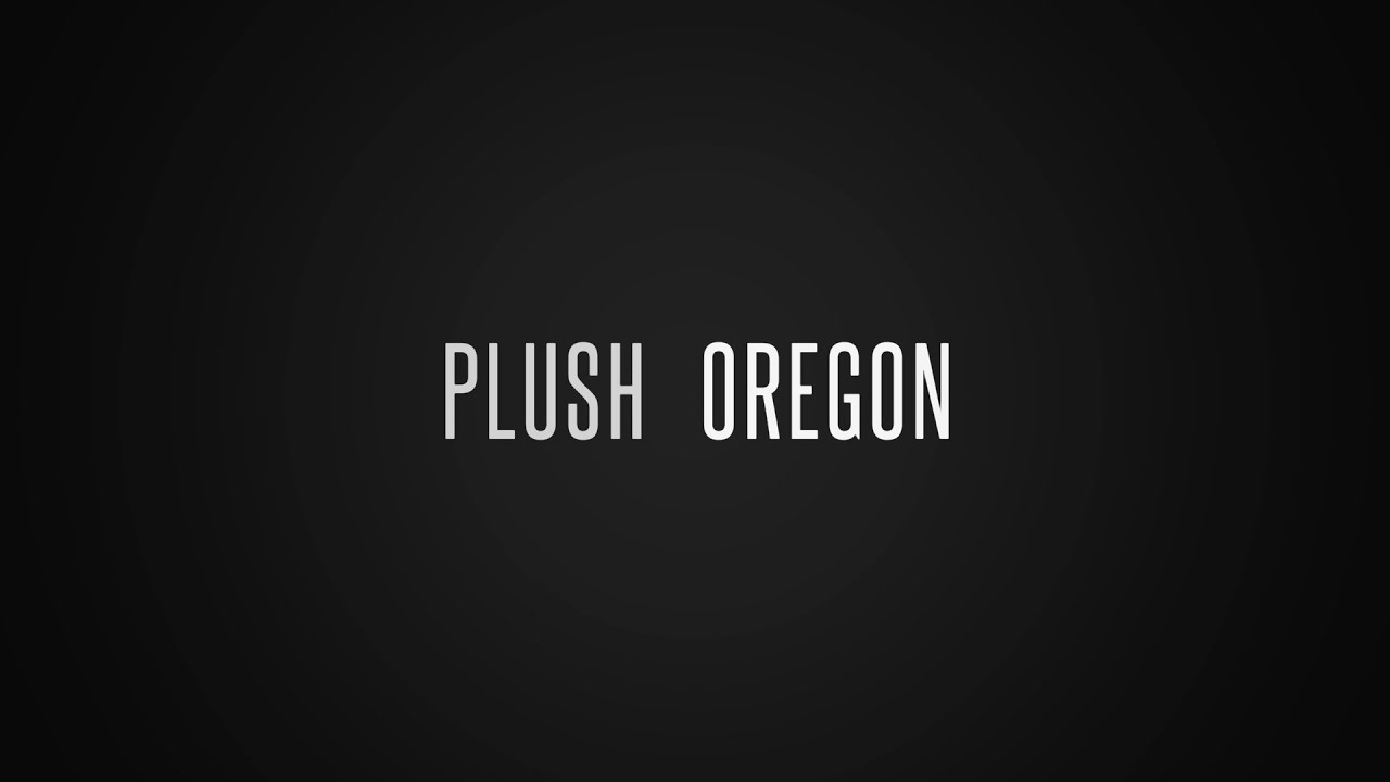 plush Oregon - YouTube