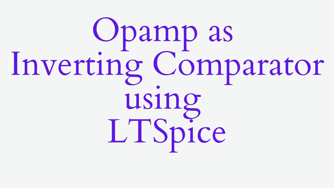 Opamp as Inverting Comparator using LTSpice - YouTube