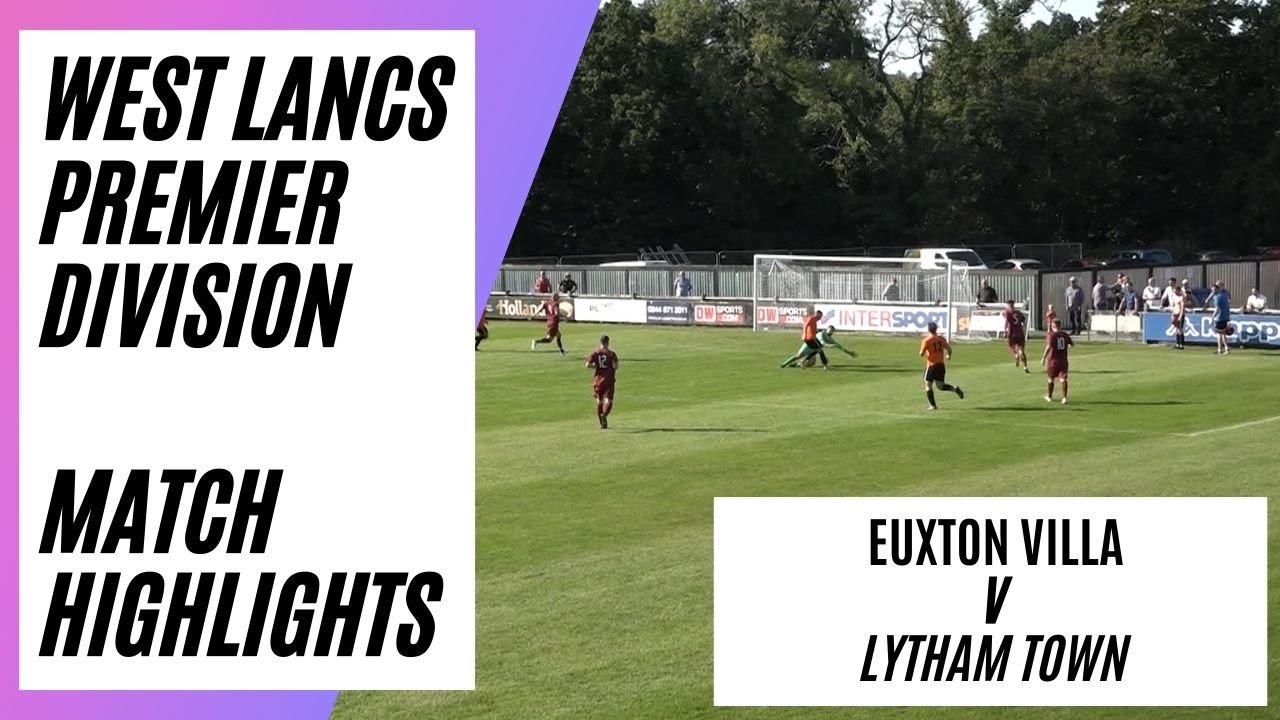 Euxton Villa v Lytham Town | Goals & Match Highlights | West Lancs ...
