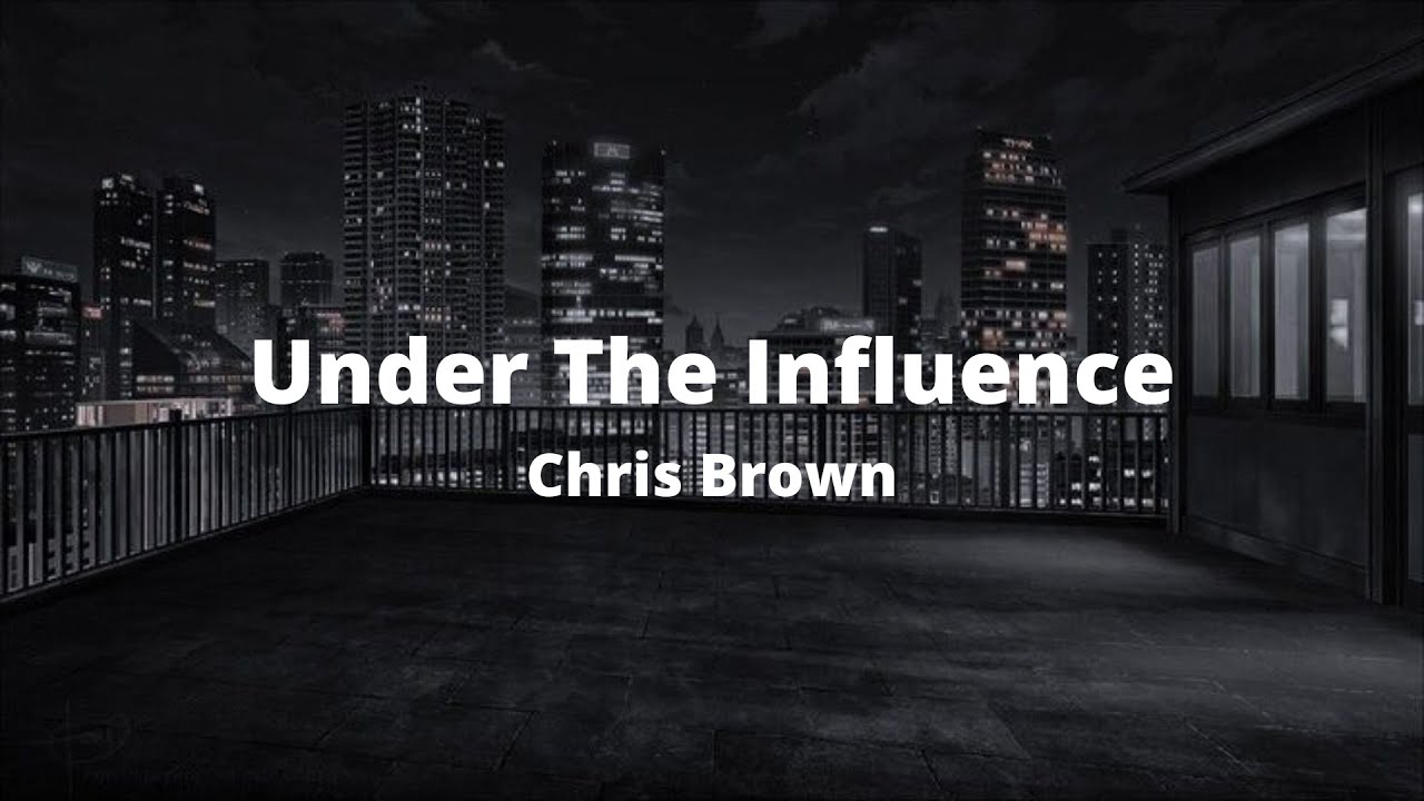 Chris Brown - Under The Influence (Lyrics) [Your3amVibes] - YouTube