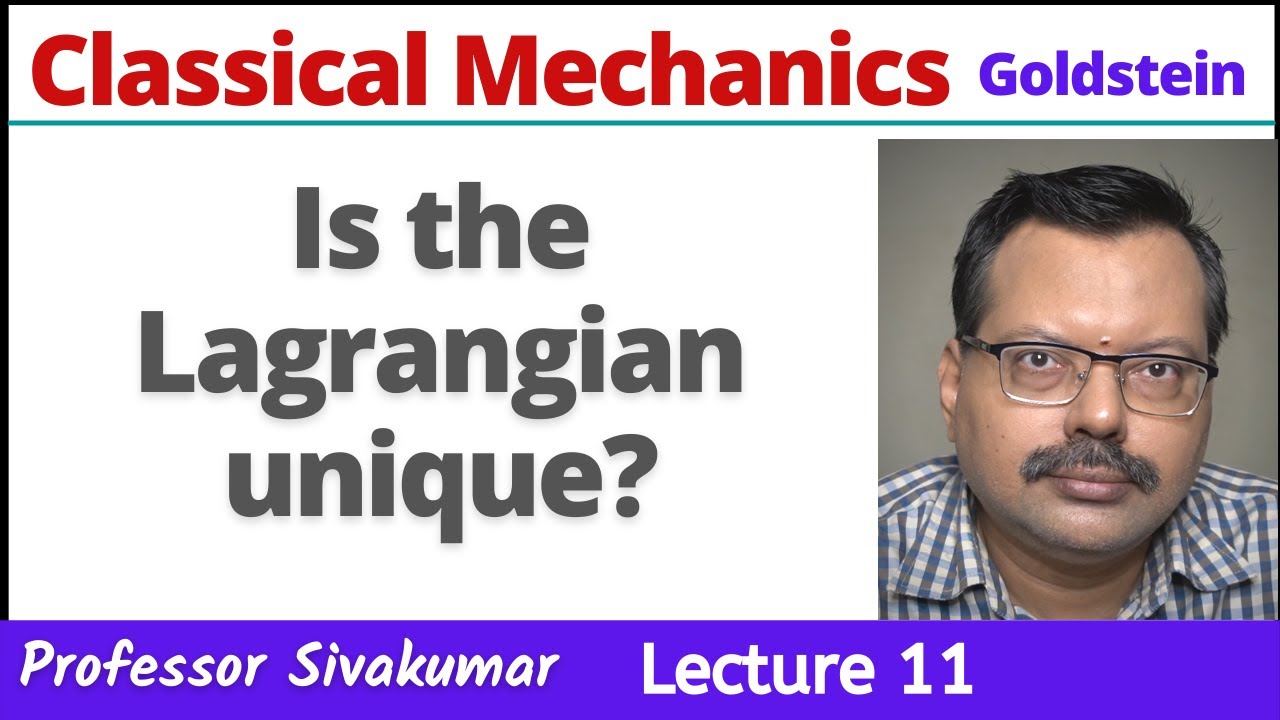 Classical Mechanics Lectures 11 | Can the Lagrangian be unique? | MSc Physics full course - YouTube