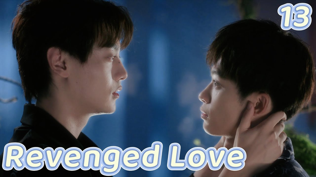 [BL] Revenged Love逆爱EP13 |Cheating Scene Turns Into Tearful Reunion?!😂😍 ...