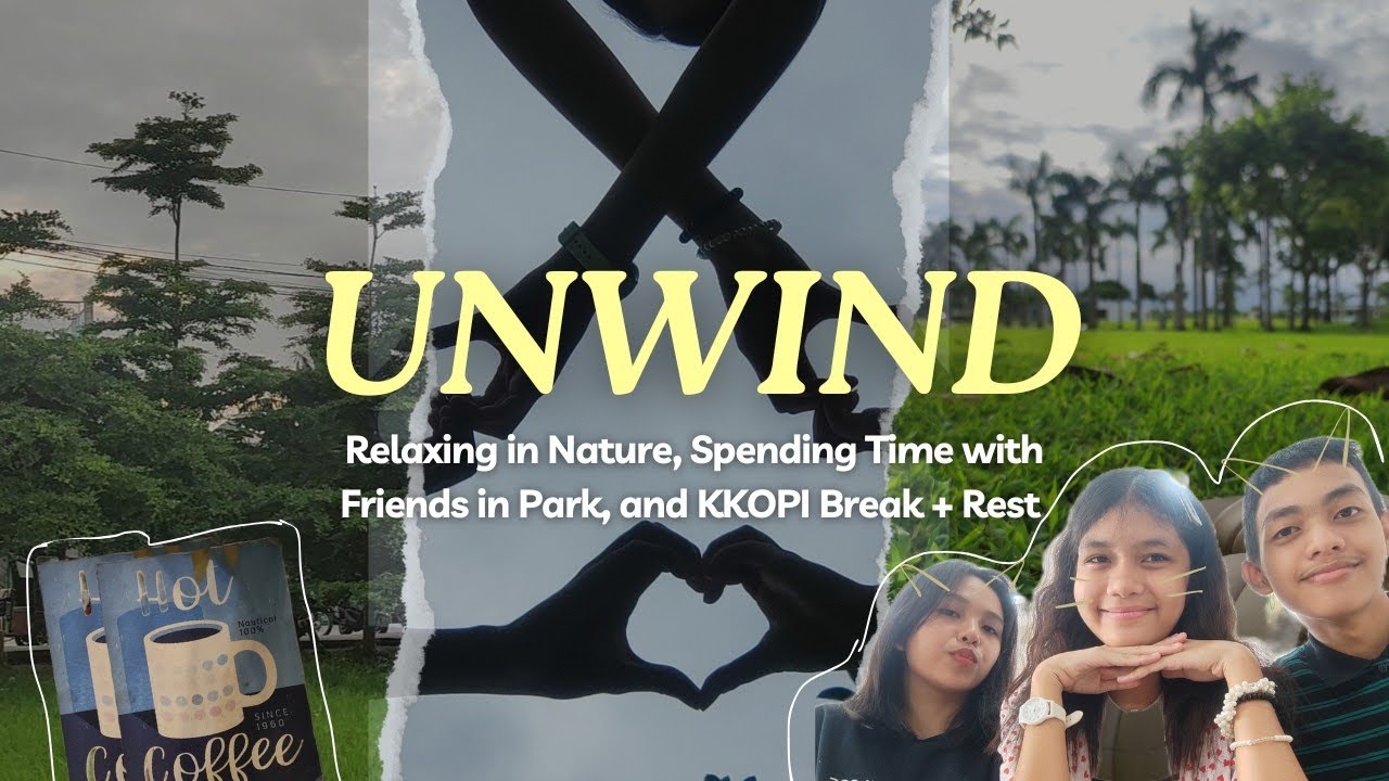 🍃 Unwind: Relaxing in Nature, Spending Time with Friends, and KKOPI ...