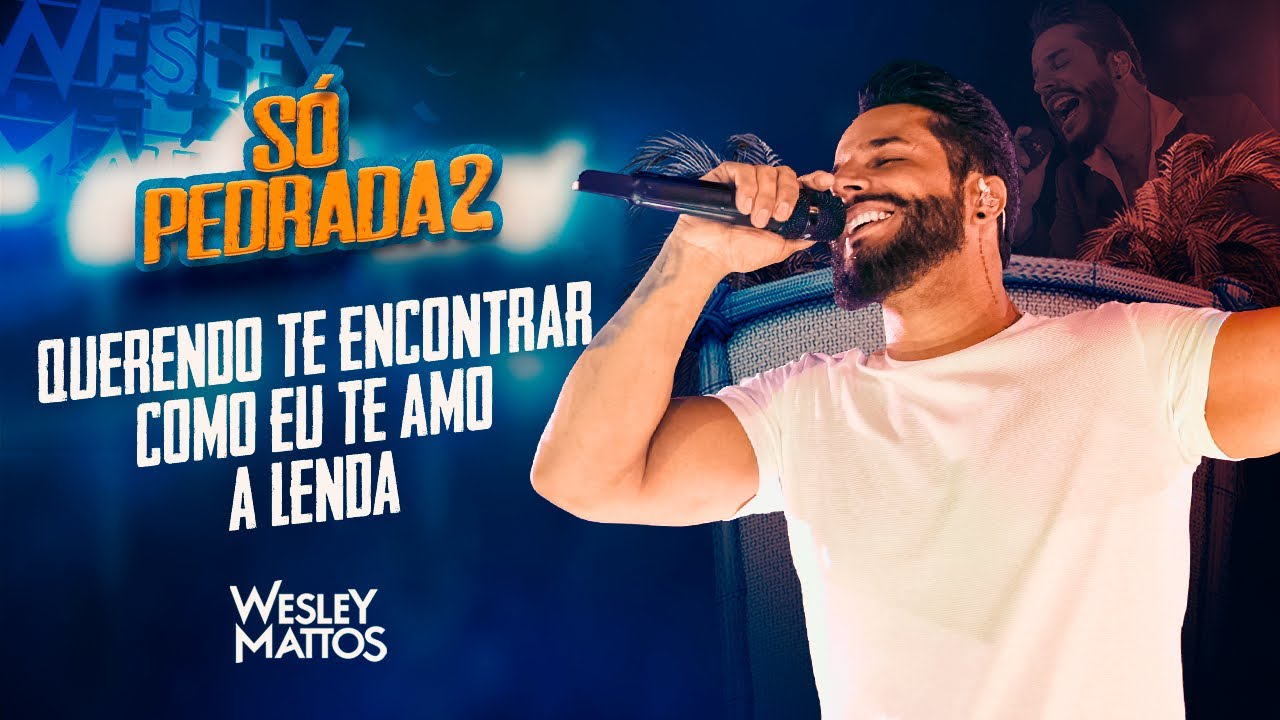 Wesley Mattos - Pout Porri - Querendo te encontrar / Como eu te amo / A Lenda ( DVD SÓ PEDRADA 2 ...