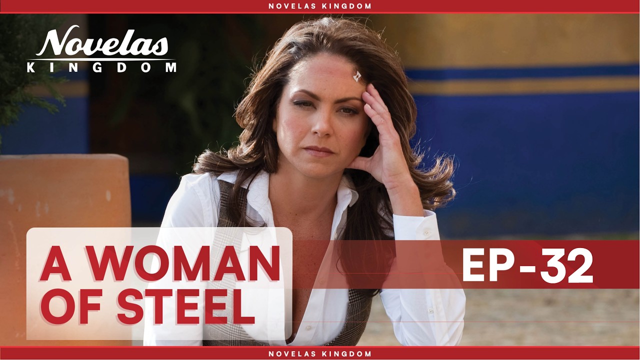 A Woman Of Steel | Episode - 32 | (English Dubbed) Mexican Novela ...