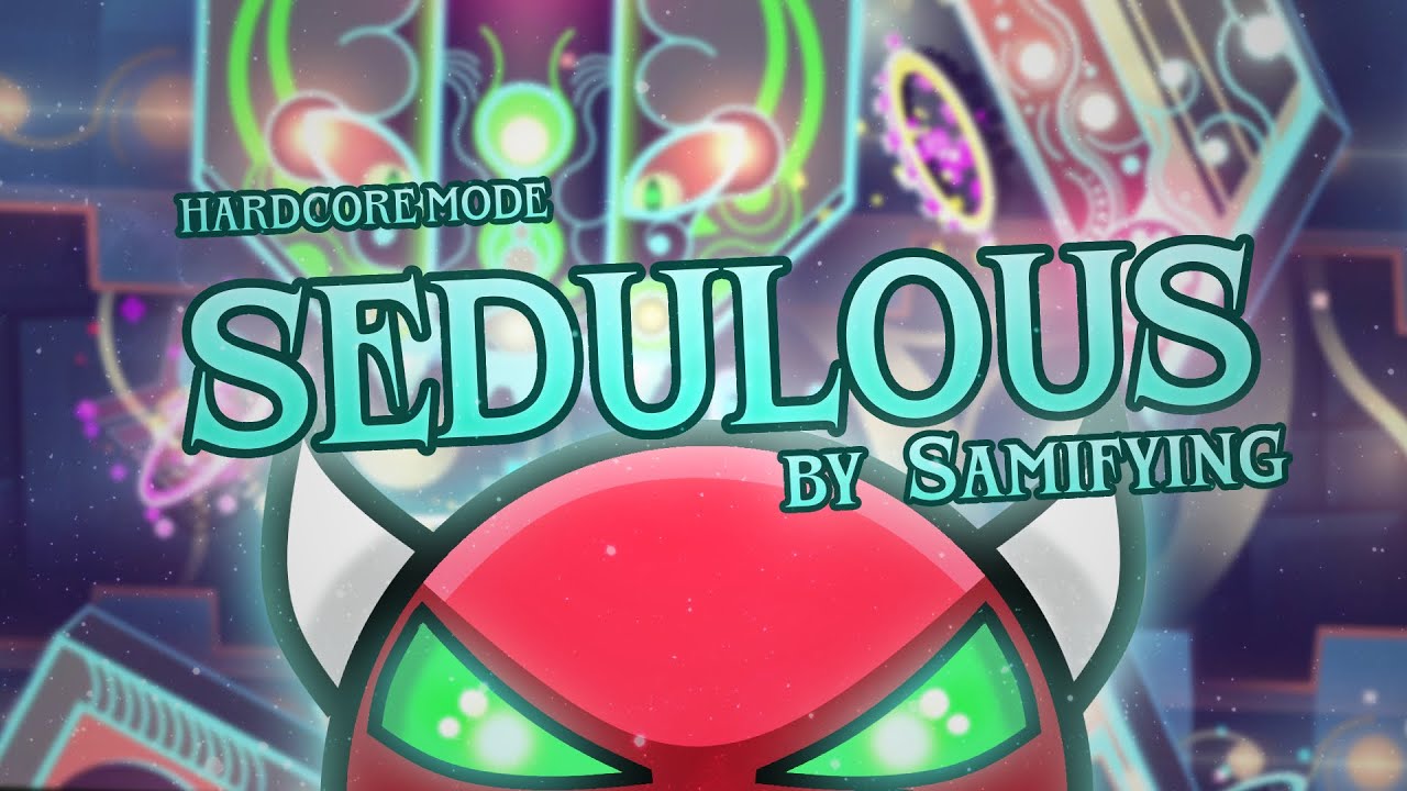 EPIC LEVEL!!! - "Sedulous" by Samifying [Hardcore mode] | Geometry Dash ...