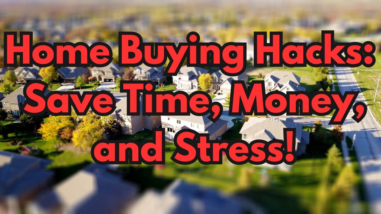 Home Buying Hacks: Save Time, Money, and Stress! - YouTube