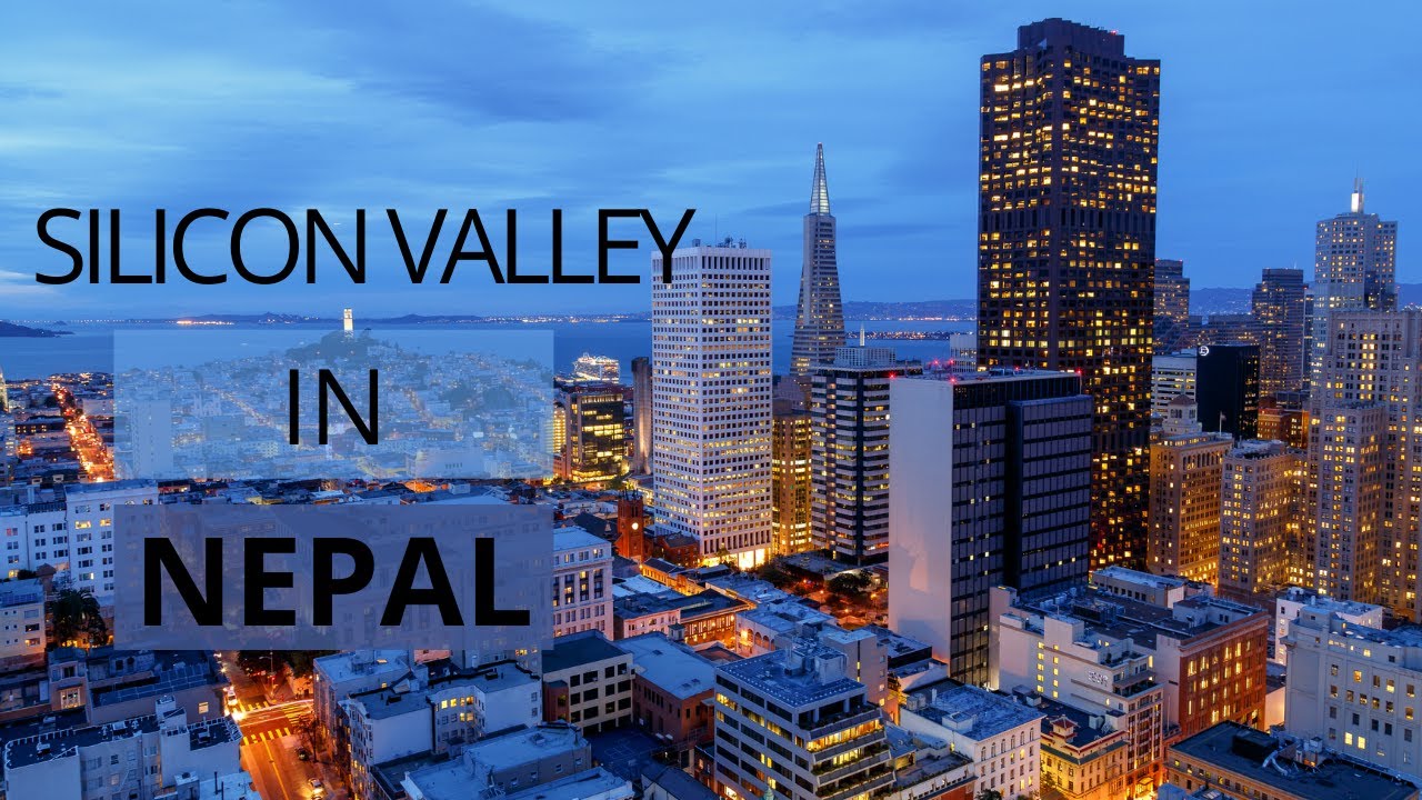 Silicon Valley in Nepal | Business Case Study | Startup Sansar ...