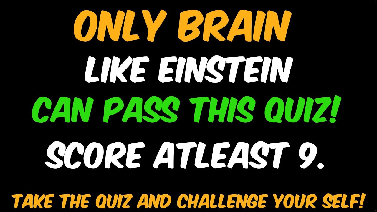 ONLY BRAIN LIKE EINSTEIN CAN PASS THIS QUIZ! General Knowledge Quiz No ...