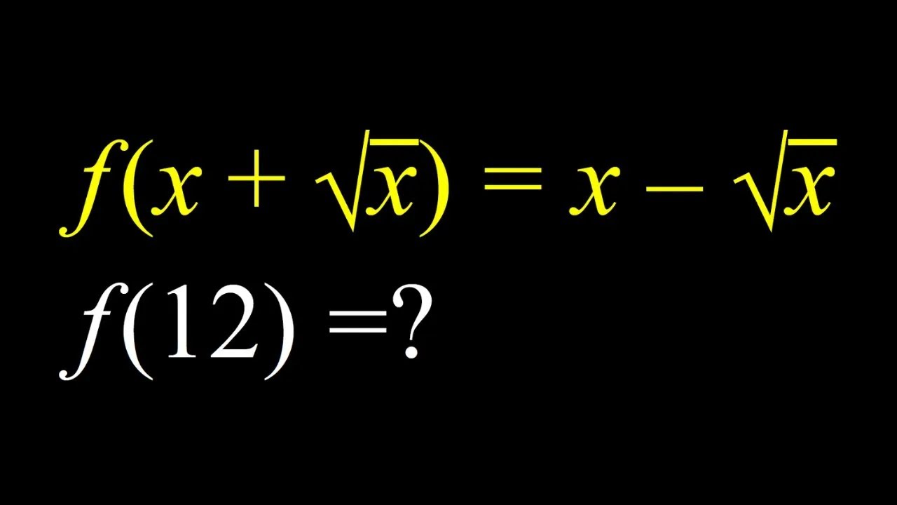 f(x+sqrt(x))=x-sqrt(x). Finding f(12) in Two Ways - YouTube