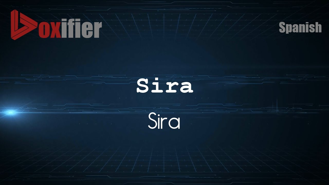How to Pronounce Sira (Sira) in Spanish - Voxifier.com - YouTube