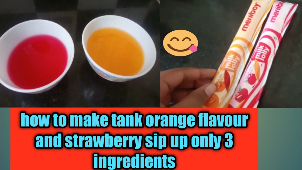 how to make sip up at home tank orange flavour and strawberry only 3 ...