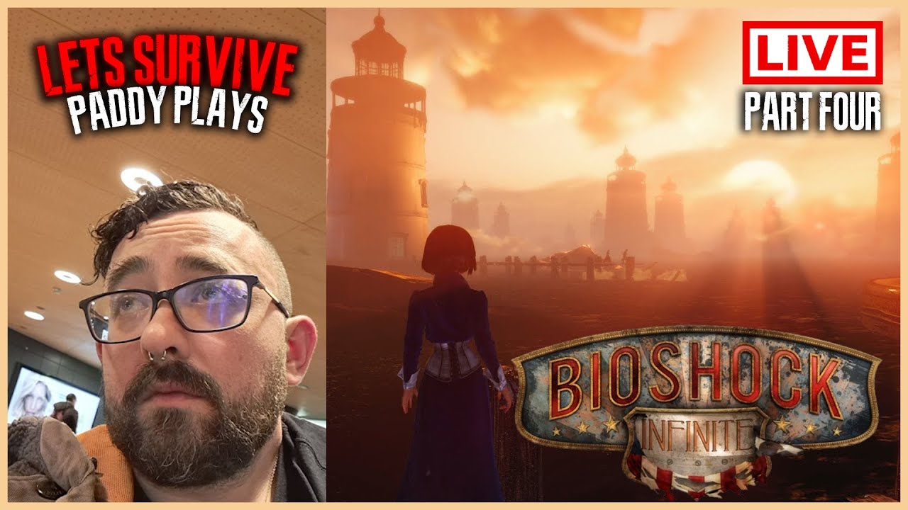 Let's Survive Live - Bioshock Infinite [Part Four] There's always a ...