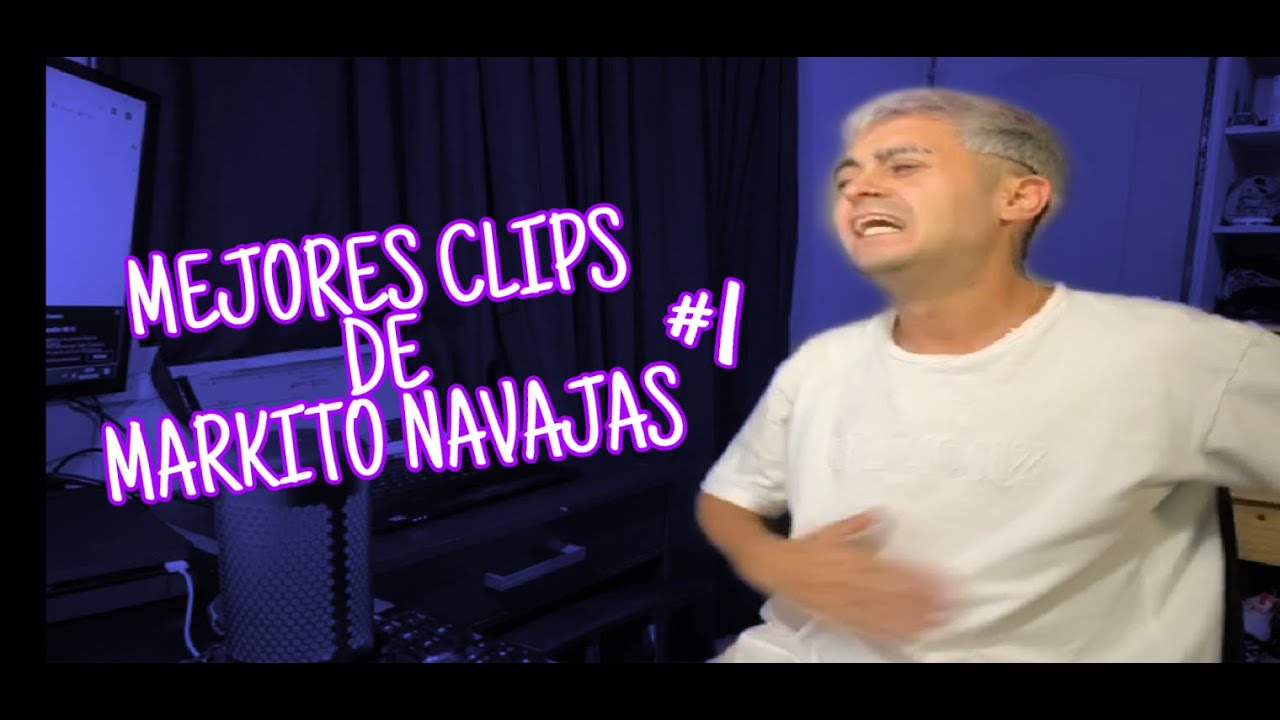 LOS MEJORES CLIPS DE MARKITO NAVAJA #1 - YouTube