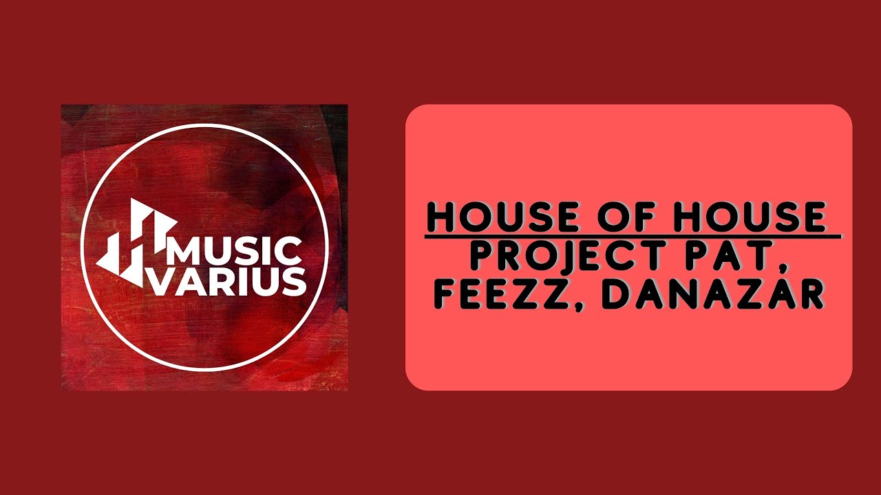 FEEZZ, Danazar, Project Pat - House of House @MUSICVARIUS2.0 - YouTube