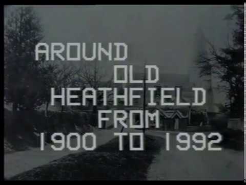 Around Old Heathfield from 1900 to 1992 - YouTube