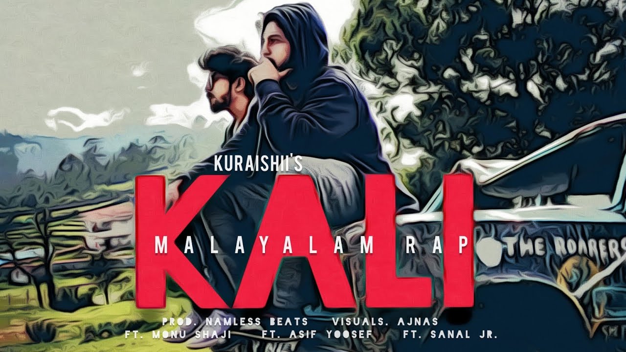 KALI "കലി" - Malayalam Rap song ft. Kuraishii | Ajnas | prod. Namless ...