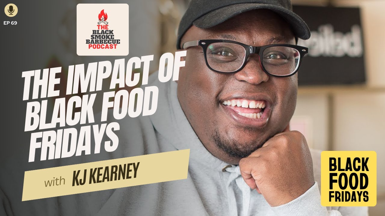 Black Smoke BBQ Podcast: Ep. 69: The Impact of Black Food Fridays w/ KJ Kearney - YouTube