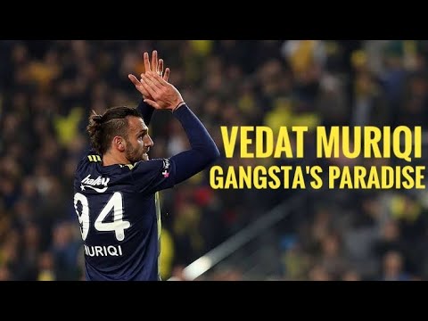 Vedat Muriqi - Gangsta's Paradise