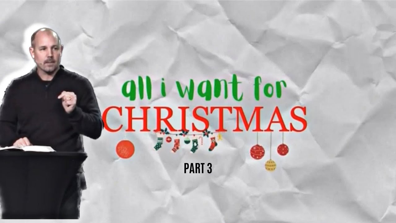All I Want For Christmas - Part 3 - Pastor Mark Hatcher - YouTube