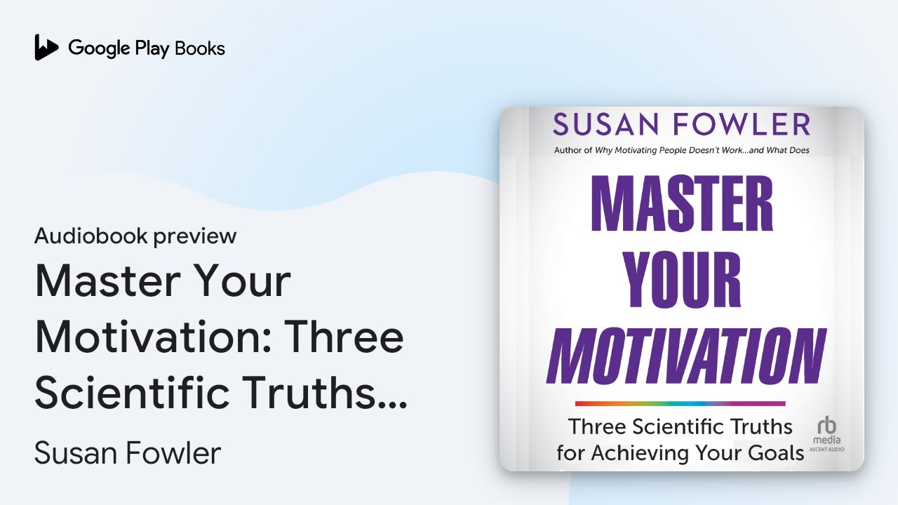 Master Your Motivation: Three Scientific Truths… by Susan Fowler ...