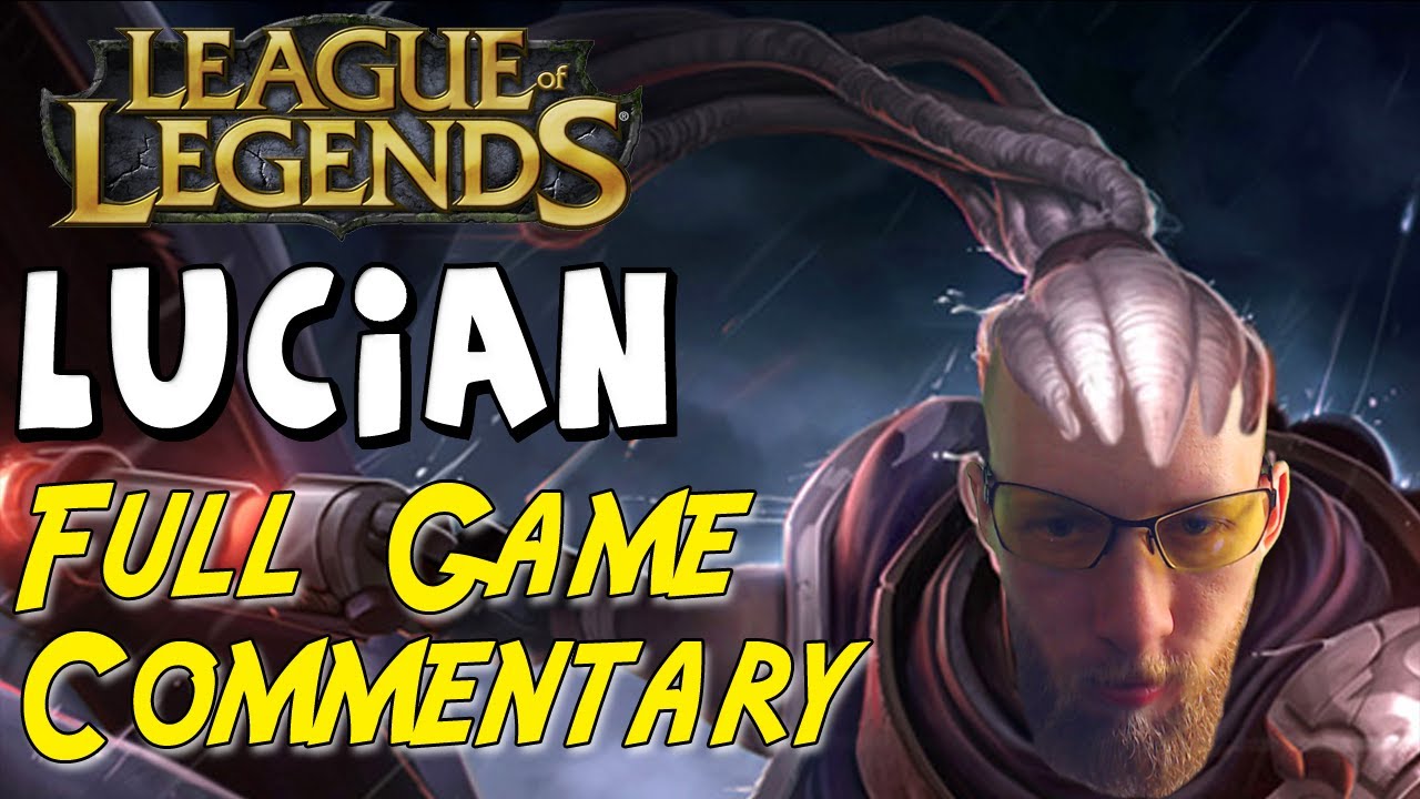 Lucian Ranked - Full Game Commentary #19 [League of Legends] - YouTube
