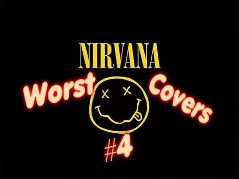 Worst Nirvana Cover #4