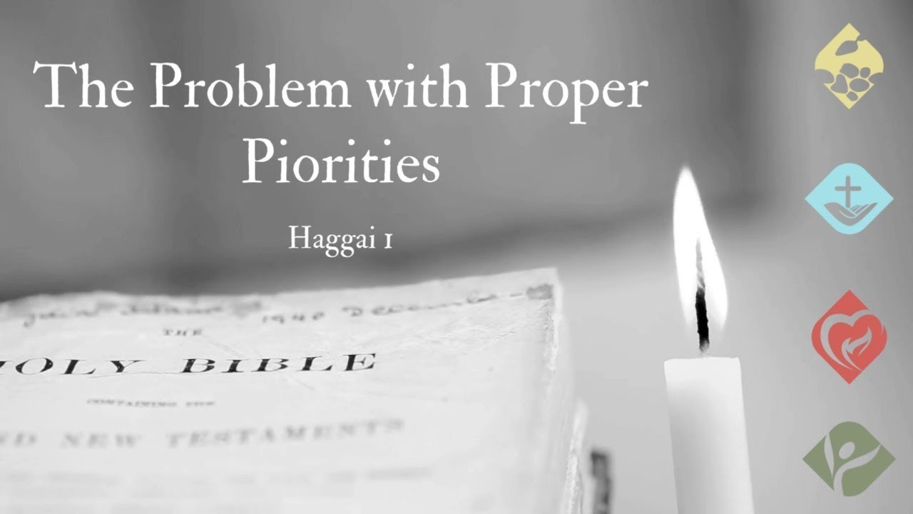 The Problem With Proper Priorities - Haggai 1 - YouTube