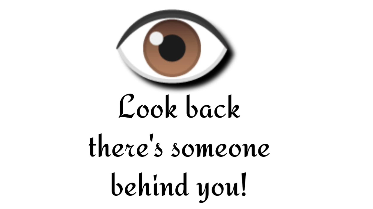There is someone behind you! - YouTube