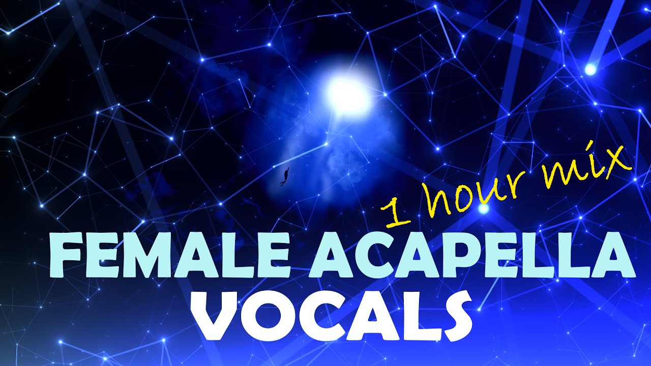 1 HOUR MIX] FEMALE ACAPELLA MERMAID VOCALS ★ SAD ANGELIC ETHNIC MIDDLE ...